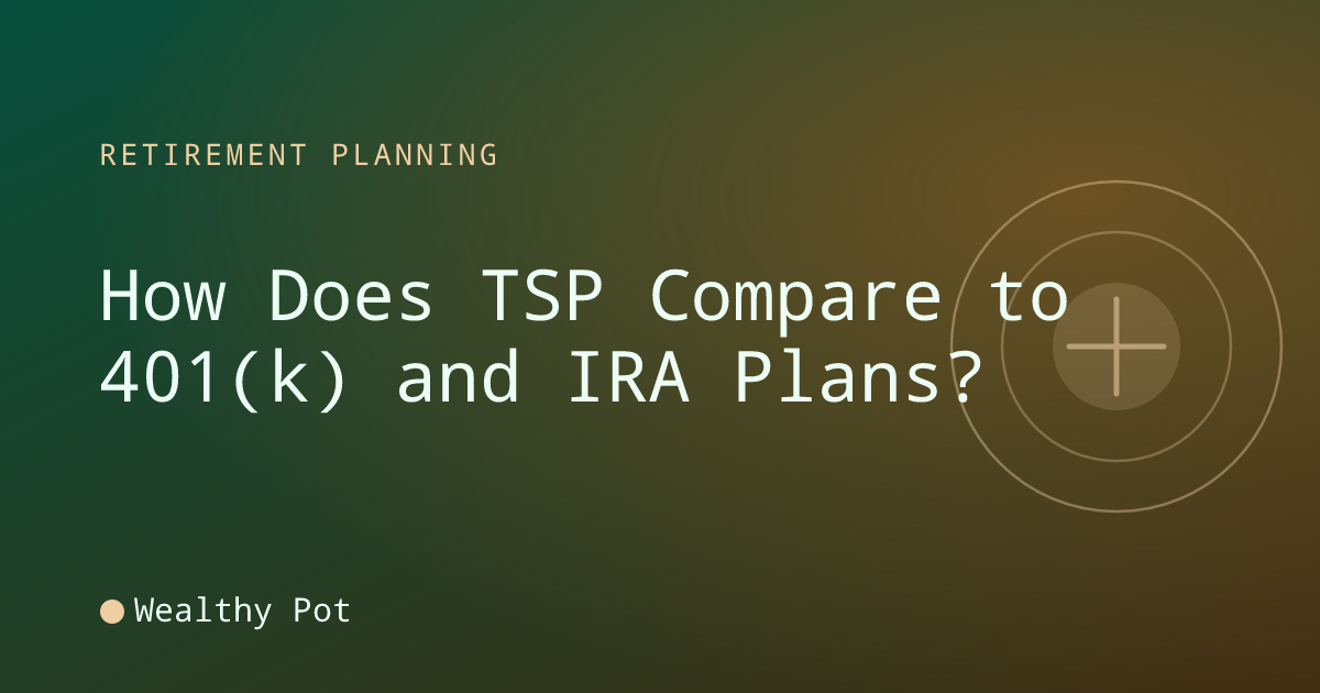 TSP vs 401(k) vs IRA: Which Plan Suits You Best?